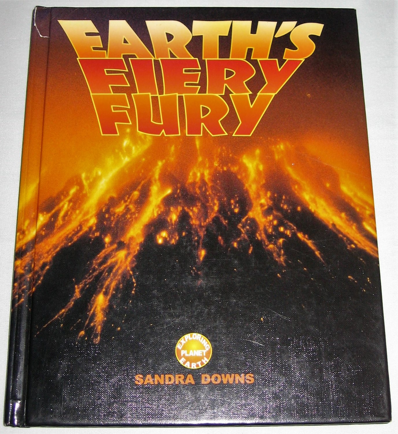 Earths Fiery Fury Exploring Planet Earth by Sandra Downs 2000 Hardcover ...