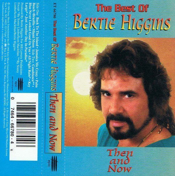 Bertie Higgins - The Best Of Bertie Higgins: Then And Now