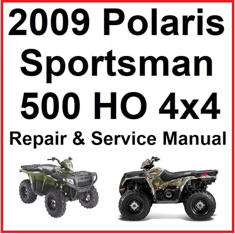 Polaris Sportsman 500 HO 4X4 Repair Service & Shop Manual (2009)