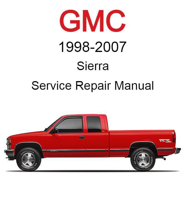 GMC Sierra 1998-2007 Service Repair Manual