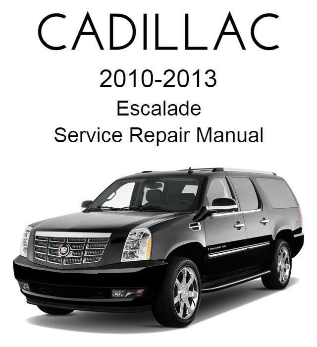 Cadillac Escalade 2010 2011 2012 2013 Service Repair Manual