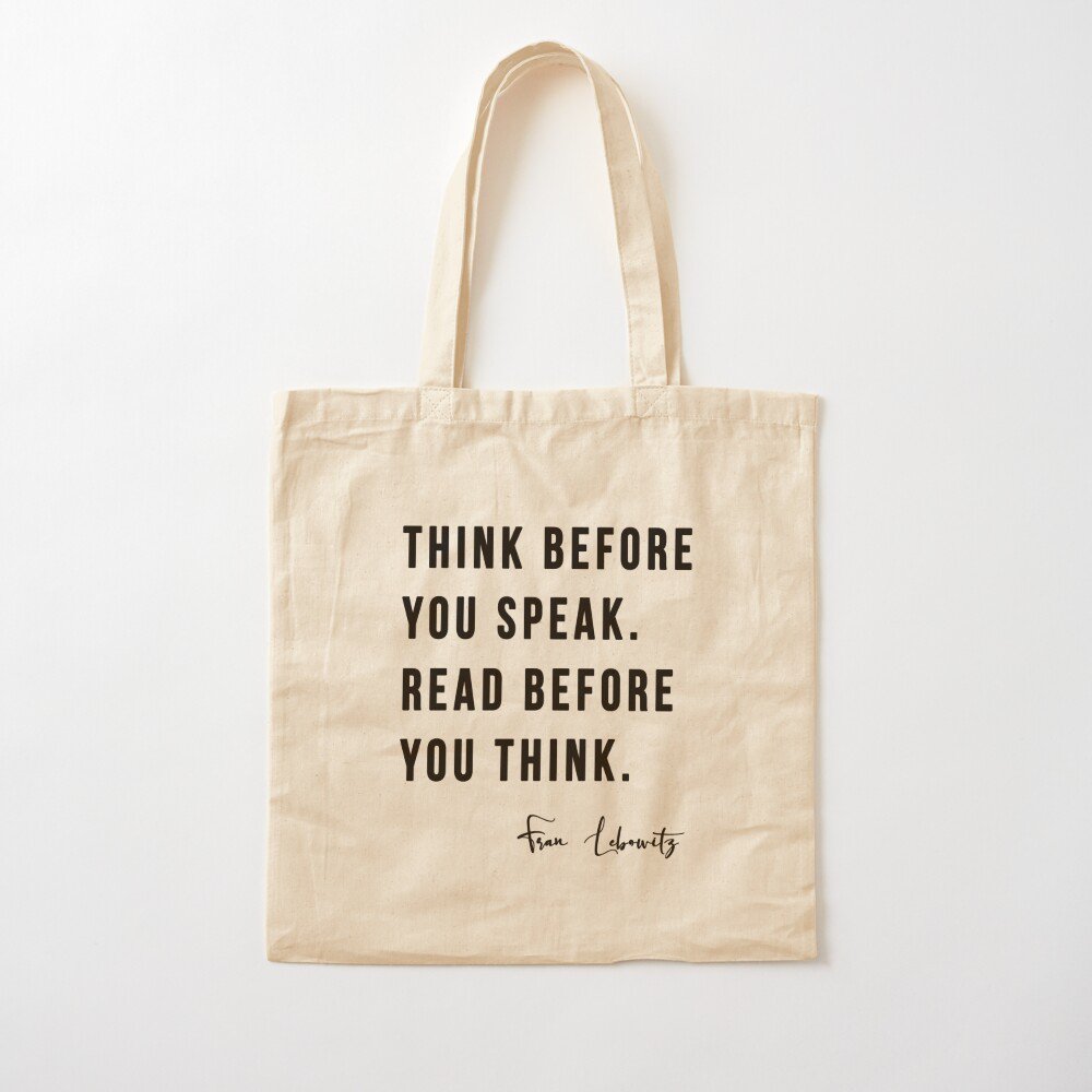 Think Before You Speak. Read Before You Think. Tote Bag