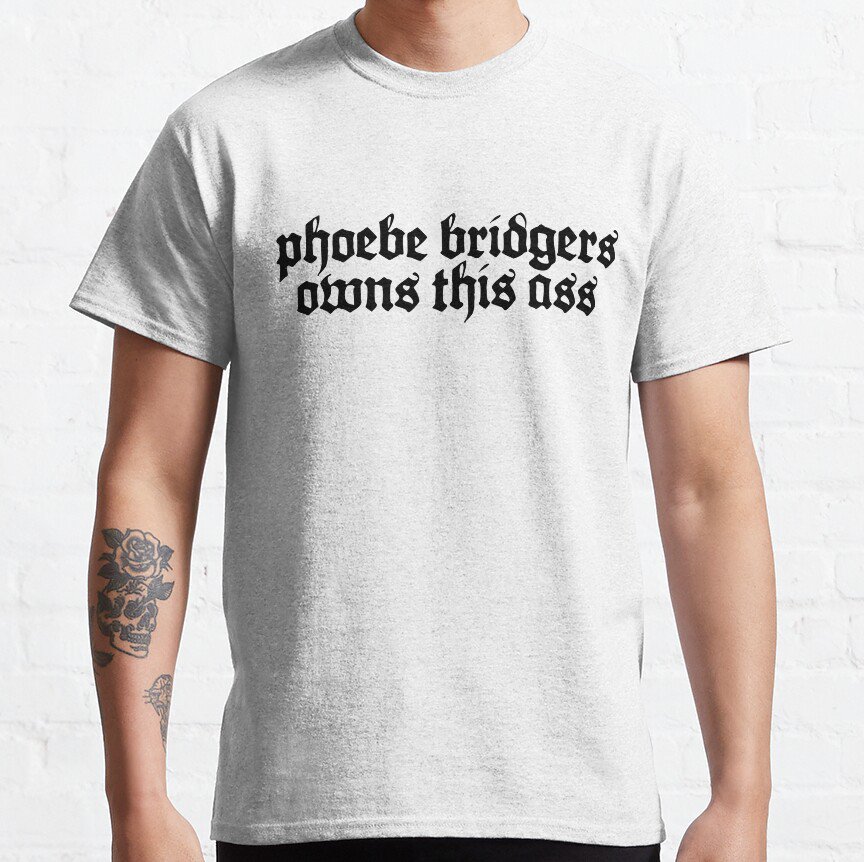 Phoebe Bridgers Owns This Ass Classic T-Shirt Sweatshirt Hoodie For Men ...