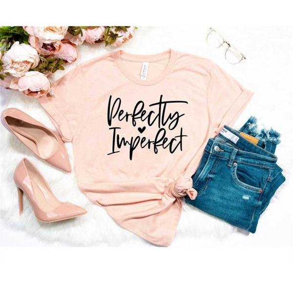 Perfectly Imperfect Shirt Motivational Shirt Inspirational Shirts ...