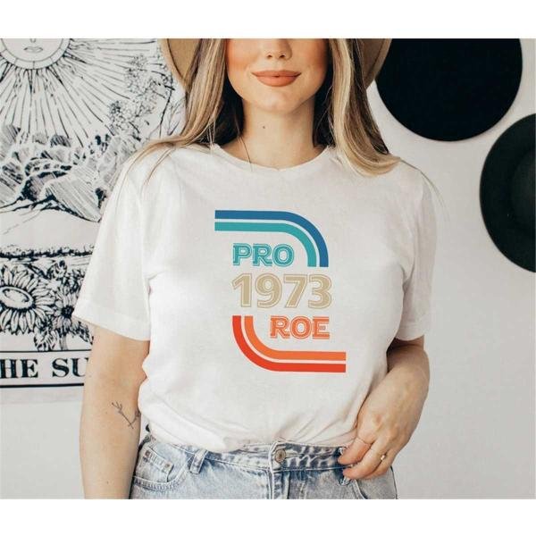 Vintage Pro Roe 1973 Shirt, Pro 1973 Roe Shirt, Protect Roe vs Wade Shirt