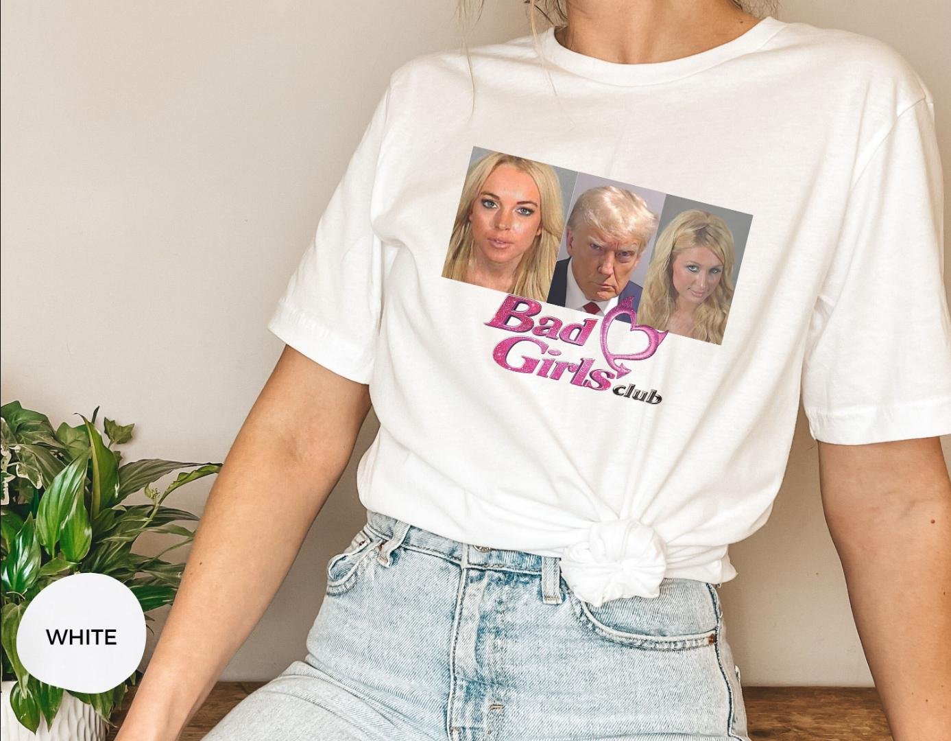 Donald Trump Mugshot Meme Shirt, Bad Girls Club, Donald Mugshot Meme Shirt