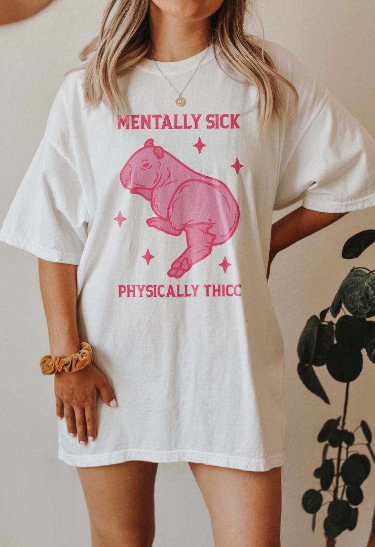 Mentally Sick Physically Thicc Capybara Shirt Funny Meme Shirt Girly Preppy