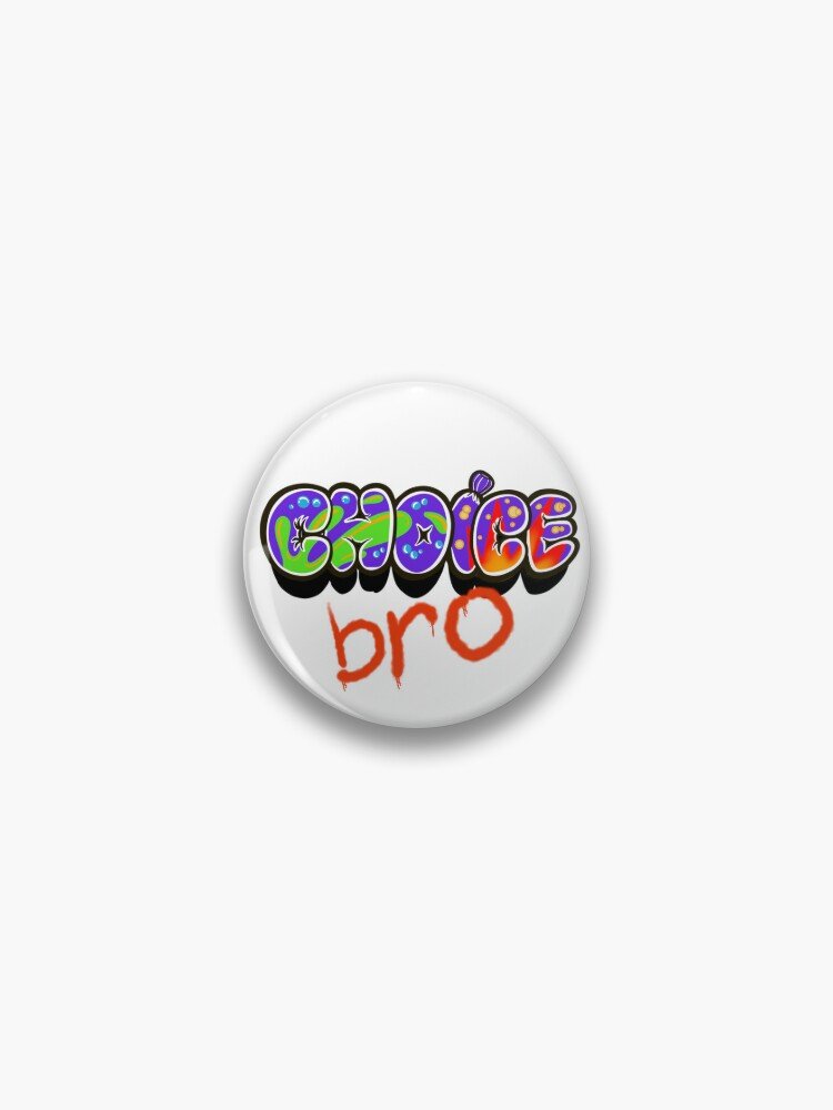 Choice Bro Pin