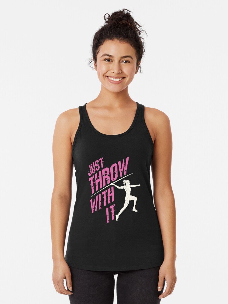 Just Throw With It Javelin Thrower Women Racerback Tank Top