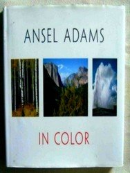 Ansel Adams In Color by Ansel Adams