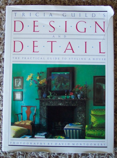 Tricia Guild's Design and Detail The Practical Guide to Styling a House ...