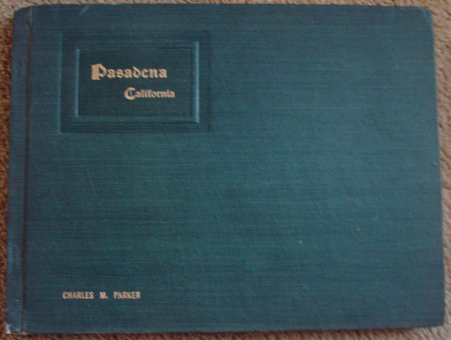 Pasadena California: Illustrated Souvenir Book 1903