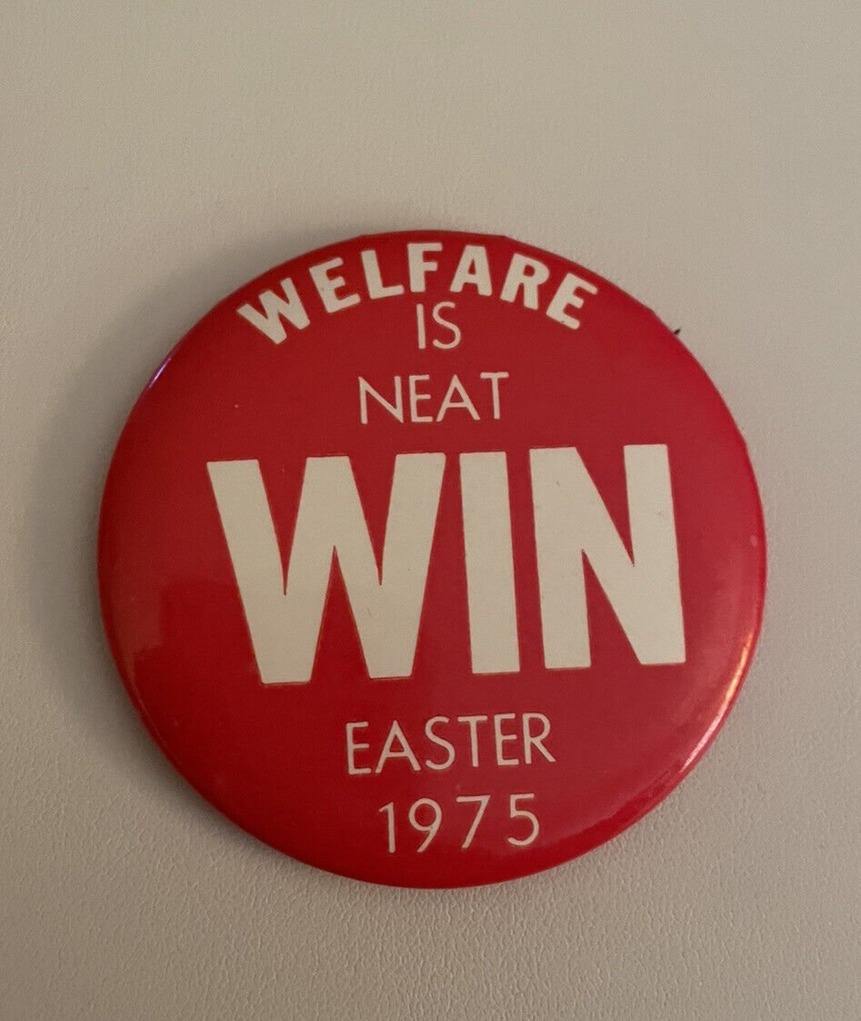 Welfare Is Neat WIN Easter 1975 Button Pin
