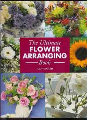 The Ultimate Flower Arranging Book - Art & Methods