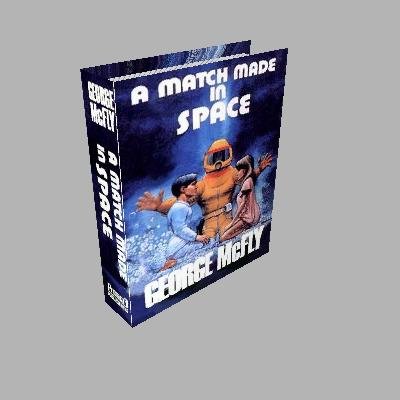 "A Match Made in Space" - A Novel by George McFly
